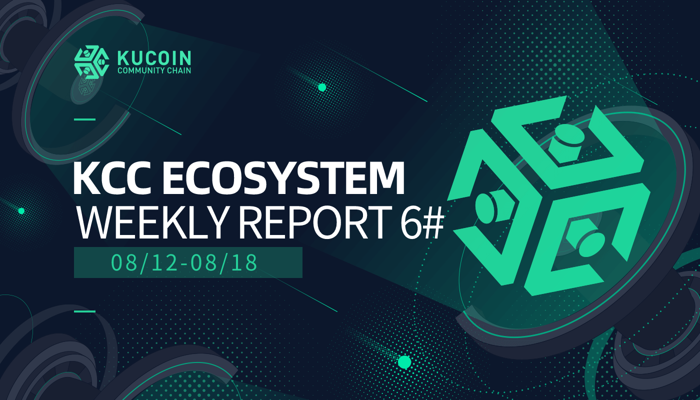 KCC Weekly Ecosystem Report (08/12-08/18) - KCC News