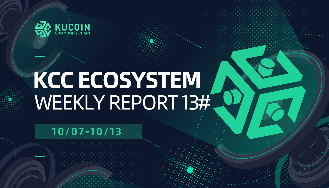 KCC Weekly Ecosystem Report 13（10/07-10/13) - KCC News