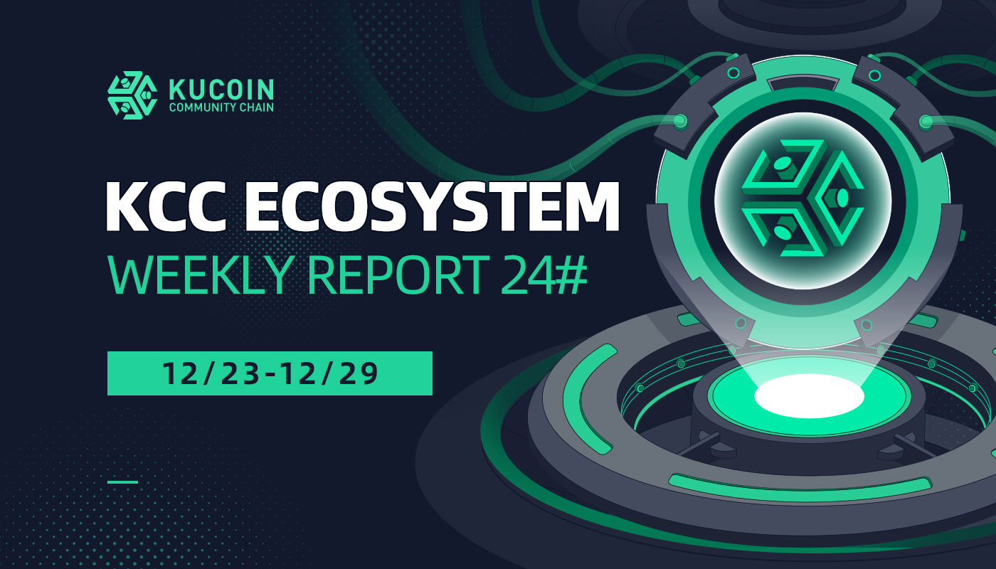 KCC Weekly Ecosystem Report 24# (12/23-12/29) - KCC News