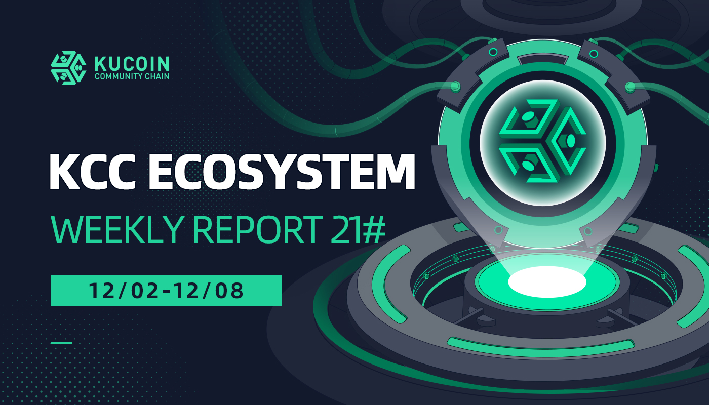 KCC Weekly Ecosystem Report 21# (12/02-12/08) - KCC News