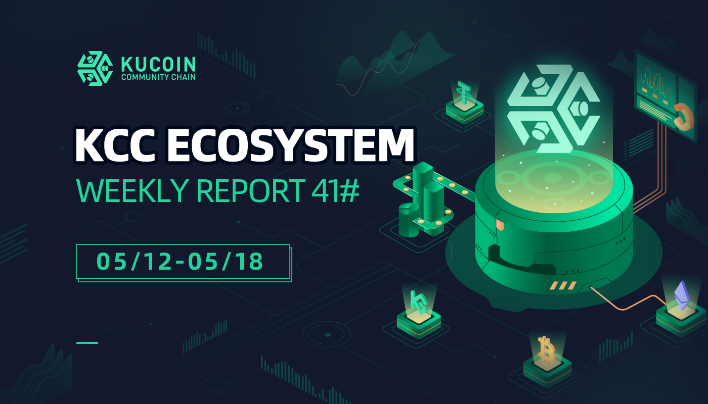 KCC Weekly Ecosystem Report #41 (05/12-05/18) - KCC News